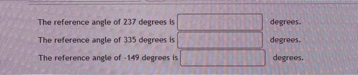 Solved The reference angle of 237 degrees is degrees. The | Chegg.com