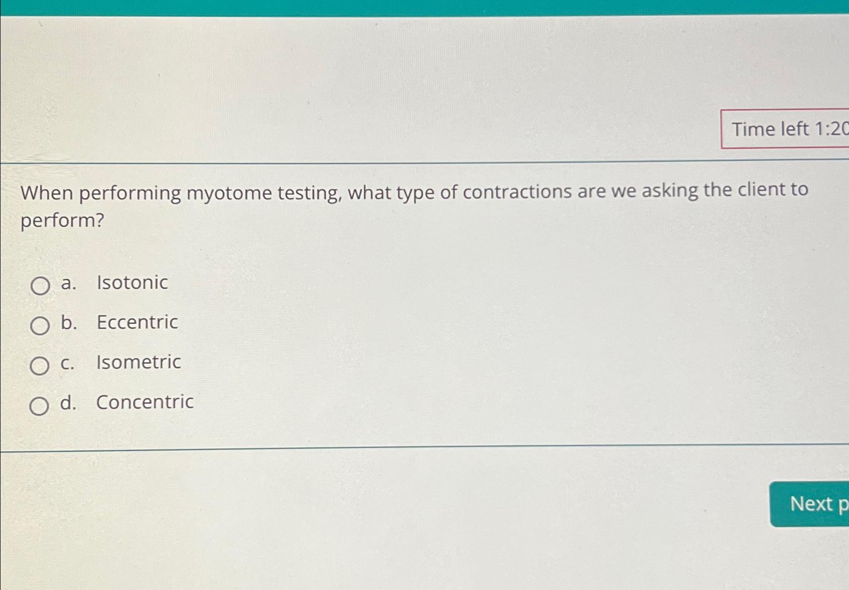 Solved Time left 1:20When performing myotome testing, what | Chegg.com