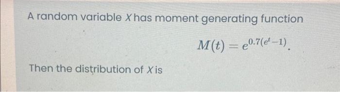 Solved A random variable X has moment generating function | Chegg.com