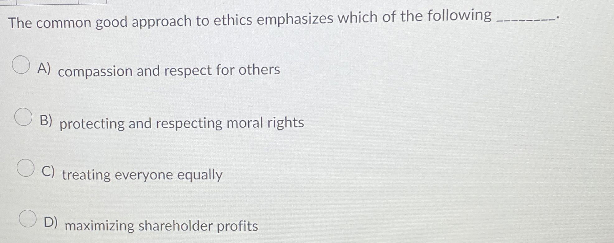 Solved The common good approach to ethics emphasizes which | Chegg.com