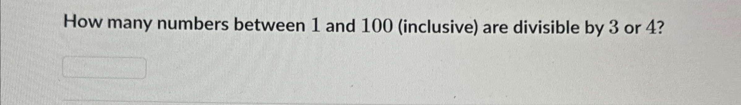 Solved How many numbers between 1 ﻿and 100 (inclusive) ﻿are | Chegg.com