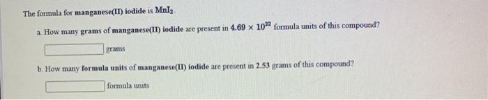 Solved The formula for manganese(IT) iodide is Mnl a How | Chegg.com