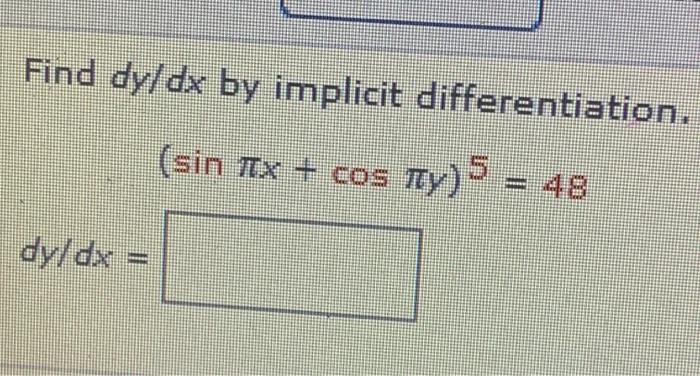 Solved Find dy/dx by implicit differentiation. (sin ix + cos | Chegg.com