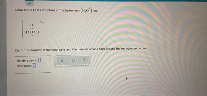 Solved Below is the Lewis structure of the hydronium (1,0") | Chegg.com