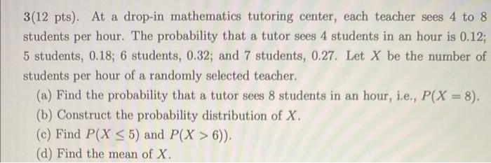 Solved 3(12pts). At a drop-in mathematics tutoring center, | Chegg.com