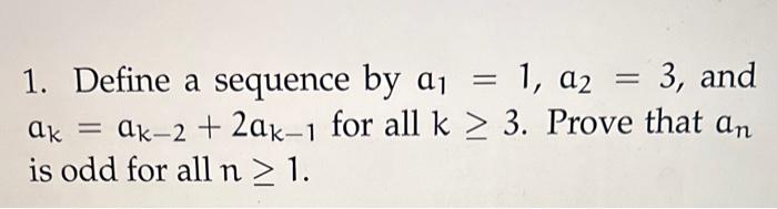 Solved 1. Define a sequence by a1=1,a2=3, and ak=ak−2+2ak−1 | Chegg.com