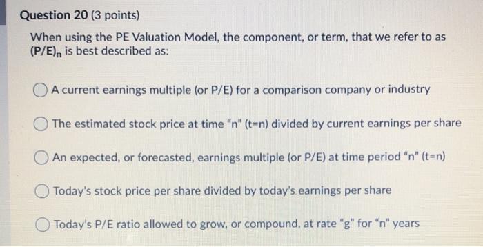 Solved Question 20 (3 points) When using the PE Valuation | Chegg.com