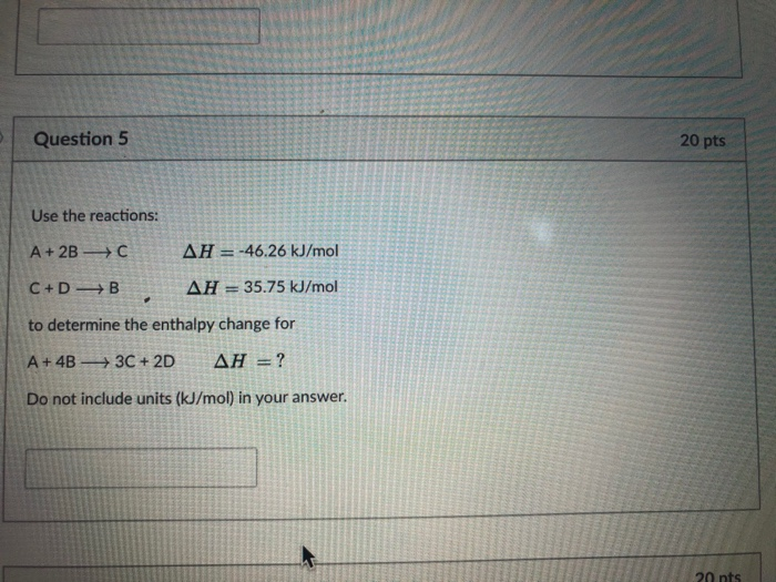 Solved Question 5 20 pts Use the reactions: A + 2B-C AH = | Chegg.com
