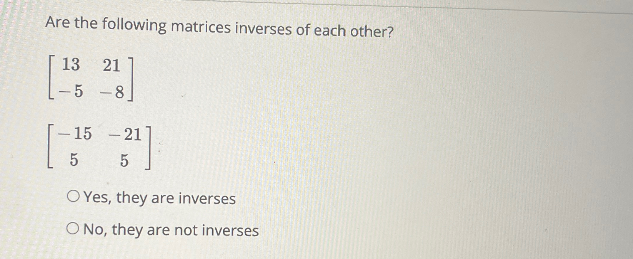 Solved Are the following matrices inverses of each | Chegg.com