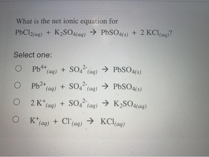 Solved What is the net ionic equation for PbCl2(aq) + | Chegg.com