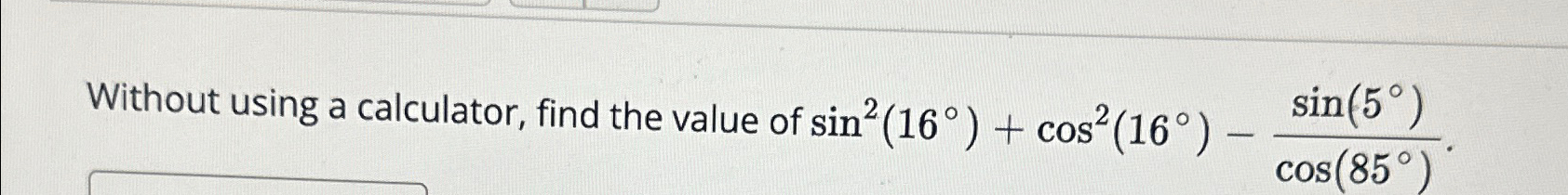 Solved Without using a calculator, find the value of | Chegg.com
