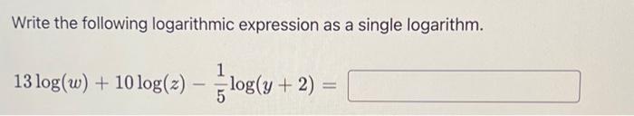 Solved Write the following logarithmic expression as a | Chegg.com