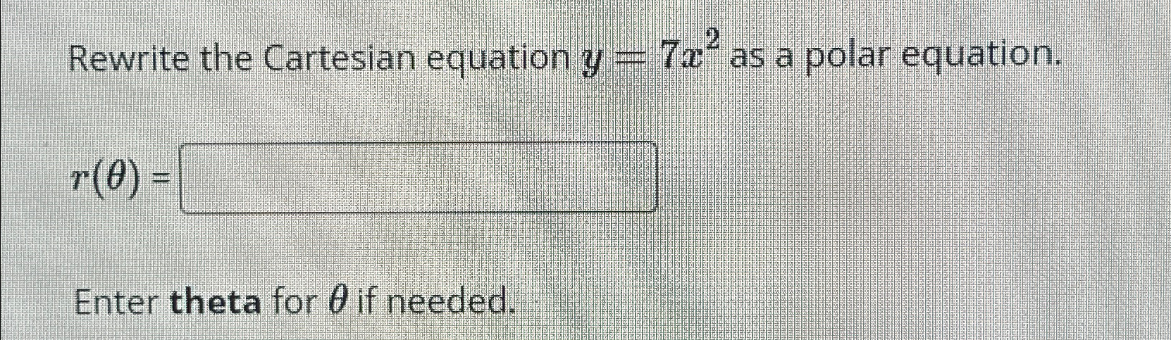 Solved Rewrite the Cartesian equation y=7x2 ﻿as a polar | Chegg.com