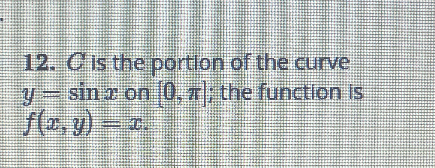 Solved C ﻿is the portion of the curve y=sinx ﻿on 0,π; the | Chegg.com