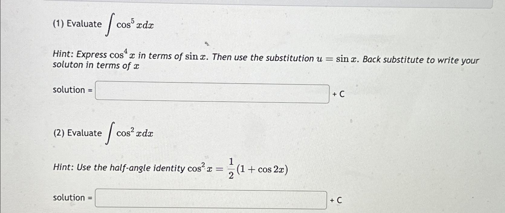 Solved (1) ﻿Evaluate ∫﻿﻿cos5xdxHint: Express cos4x ﻿in terms | Chegg.com