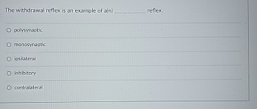 Solved The withdrawal reflex is an example of ain) | Chegg.com