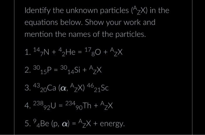 Solved Identify the unknown particles (ZX) in the equations | Chegg.com