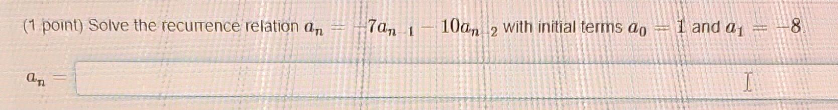 Solved (1 point) Solve the recurrence relation | Chegg.com