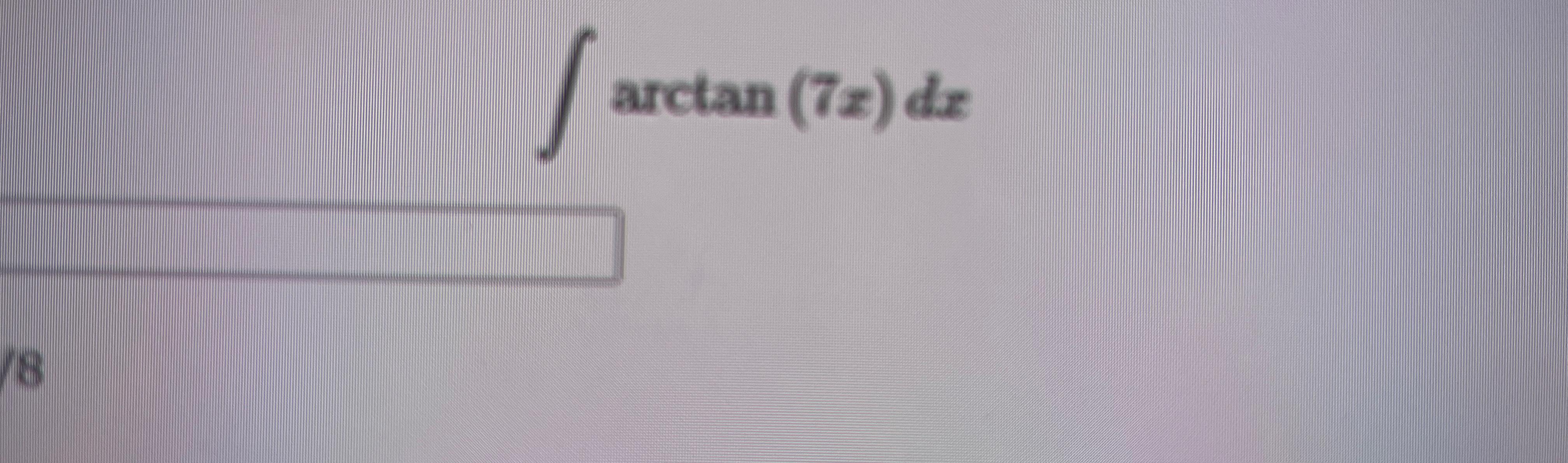 Solved ∫﻿﻿arctan(7x)dx | Chegg.com