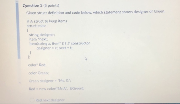 Solved Question 2 (5 points) Given struct definition and | Chegg.com
