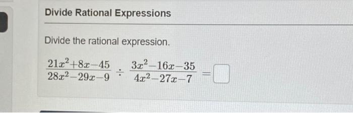 Solved Divide the rational expression. | Chegg.com