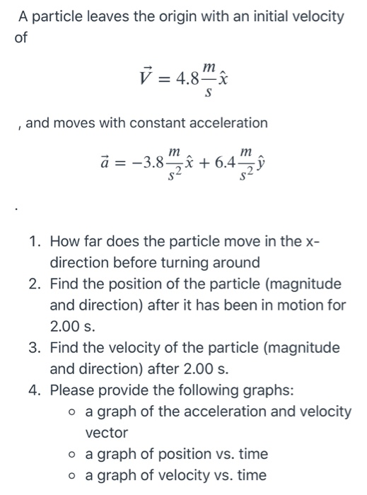 Solved A particle leaves the origin with an initial velocity | Chegg.com