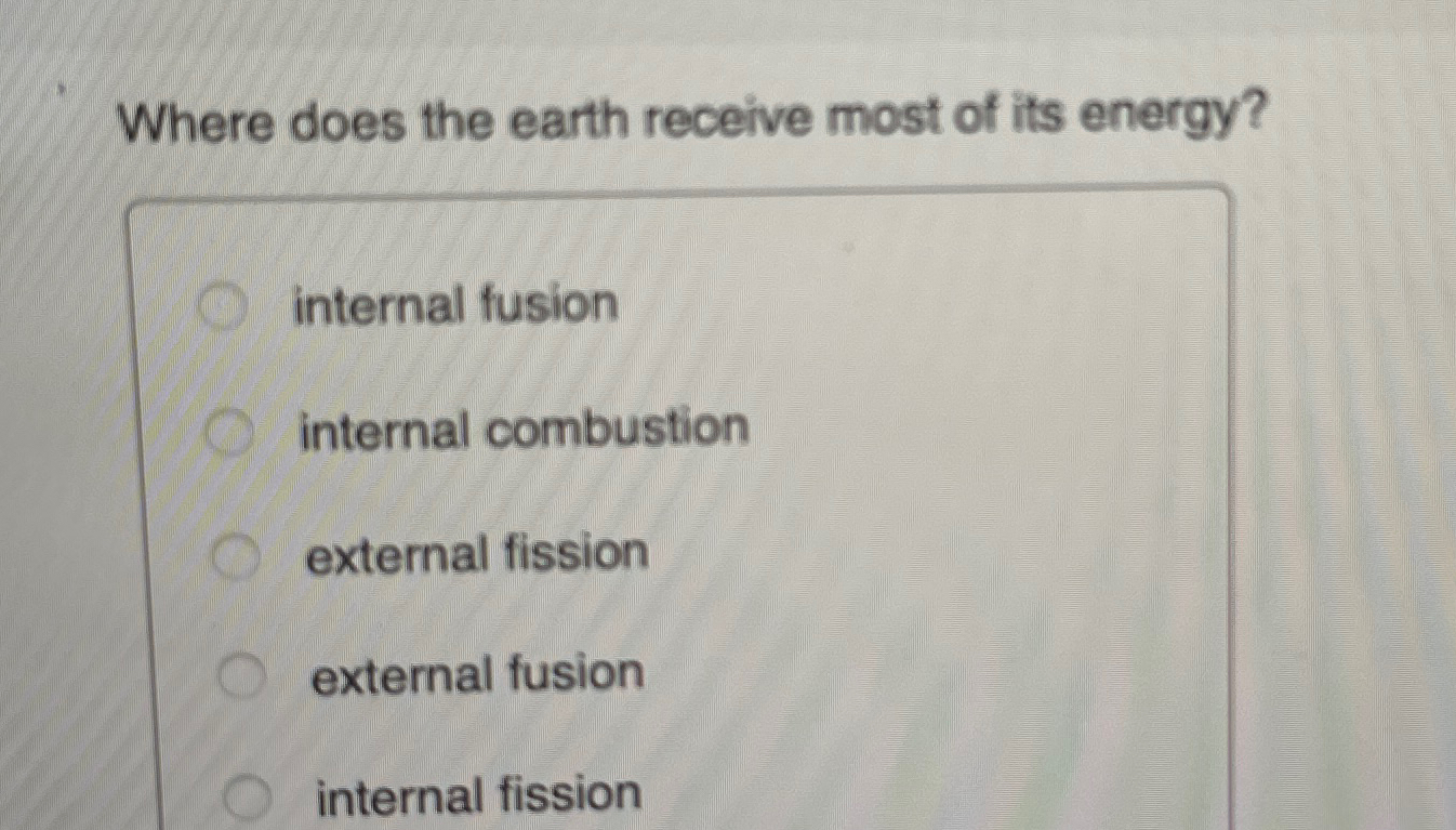 Solved Where does the earth receive most of its | Chegg.com