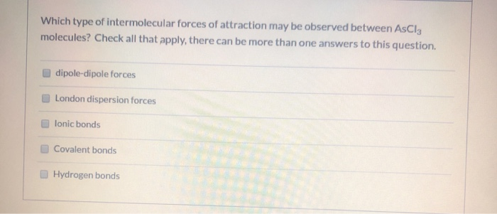 Solved Which type of intermolecular forces of attraction may | Chegg.com