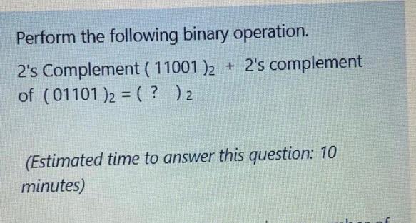 Solved Perform the following binary operation. 2's | Chegg.com