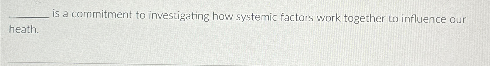 Solved is a commitment to investigating how systemic factors | Chegg.com