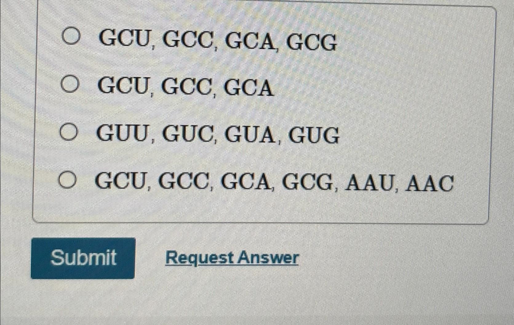 Solved GCU, GCC, ﻿GCA, GCGGCU, GCC, ﻿GCAGUU, GUC, GUA, | Chegg.com