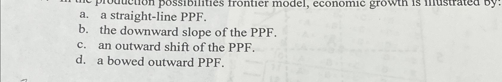 Solved a. ﻿a straight-line PPF.b. ﻿the downward slope of the | Chegg.com