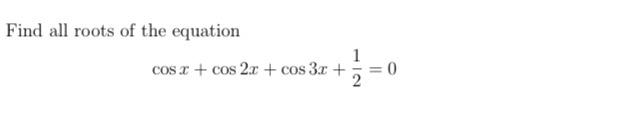 Solved Find all roots of the equation cosx+cos2x+cos3x+21=0 | Chegg.com