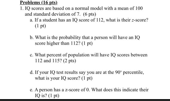 Solved roblems (16 pts). . IQ scores are based on a normal | Chegg.com Solved roblems (16 pts). . IQ scores are based on a normal | Chegg.com