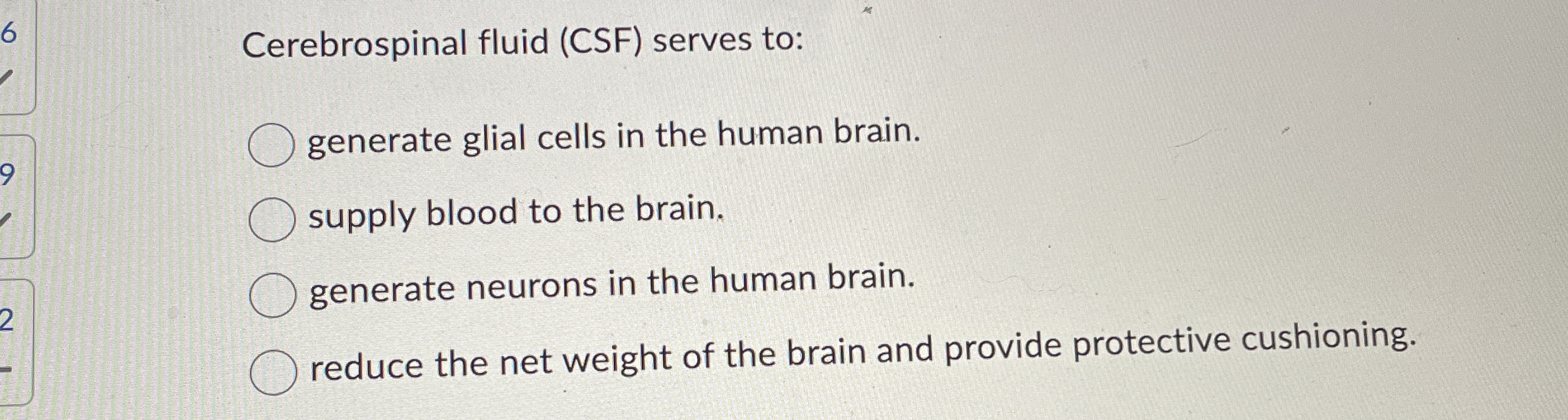 Solved Cerebrospinal fluid (CSF) ﻿serves to:generate glial | Chegg.com