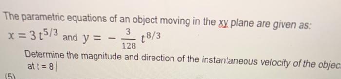 Solved The parametric equations of an object moving in the | Chegg.com