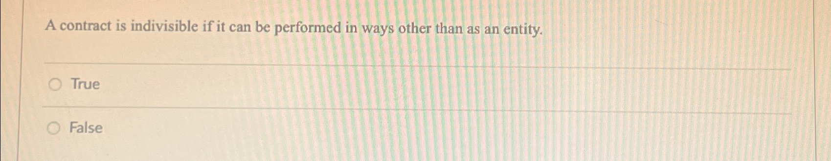 Solved A contract is indivisible if it can be performed in | Chegg.com