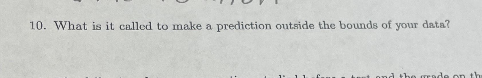 Solved What is it called to make a prediction outside the | Chegg.com