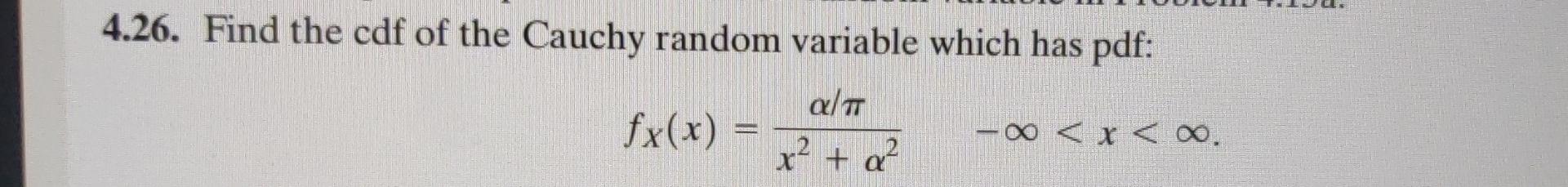 Solved 4.26. Find the cdf of the Cauchy random variable | Chegg.com