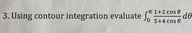 Solved 3. Using contour integration evaluate | Chegg.com
