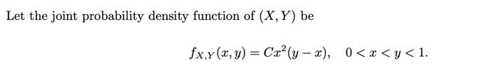 Solved Let the joint probability density function of (X,Y) | Chegg.com