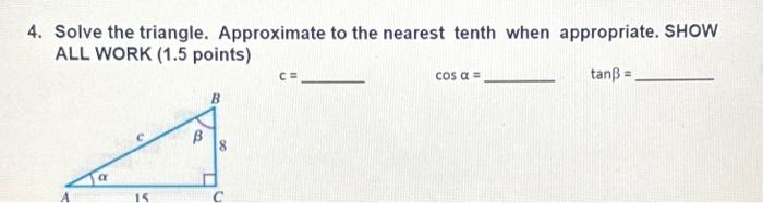 Solved 4. Solve the triangle. Approximate to the nearest | Chegg.com