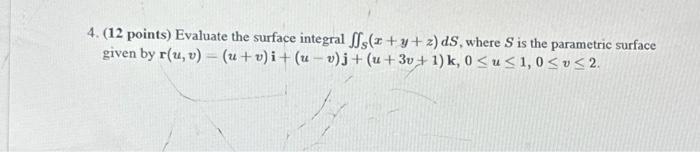 Solved (12 points) Evaluate the surface integral | Chegg.com