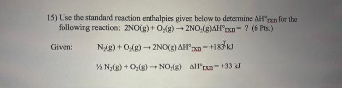 Solved 15) Use the standard reaction enthalpies given below | Chegg.com