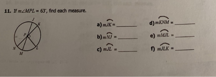 Solved 11. If m_MPL = 63', find each measure. a) mJK = d) | Chegg.com