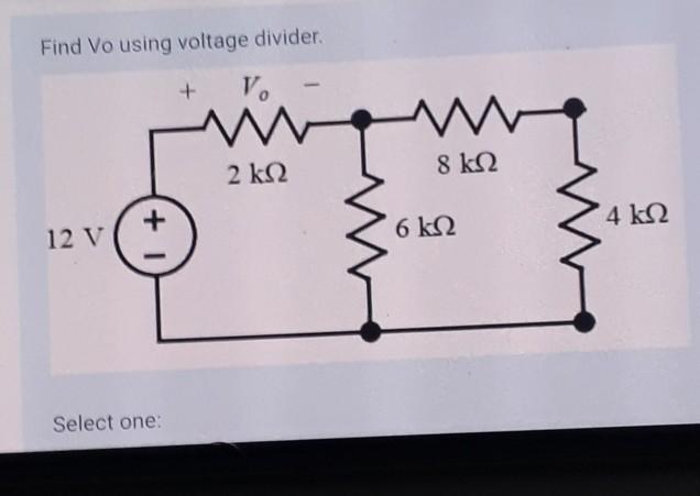 Solved Find Vo using voltage divider. + Vo Λ 2 ΚΩ 8 ΚΩ 6 ΚΩ | Chegg.com