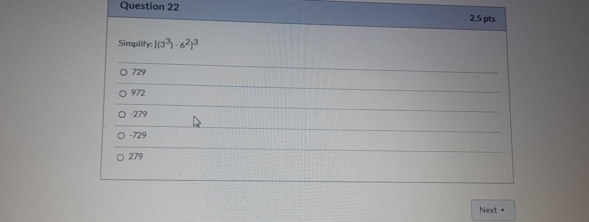 Solved 2.5 pts Simplify: [(33)−62]3 729 972 −279 −729 279 | Chegg.com