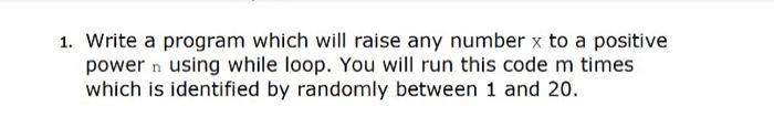 Solved Write a program which will raise any number x to a | Chegg.com