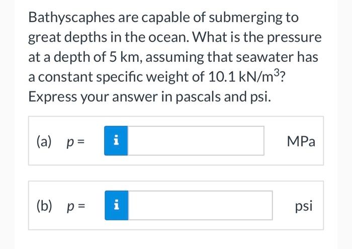 Solved Bathyscaphes are capable of submerging to great | Chegg.com