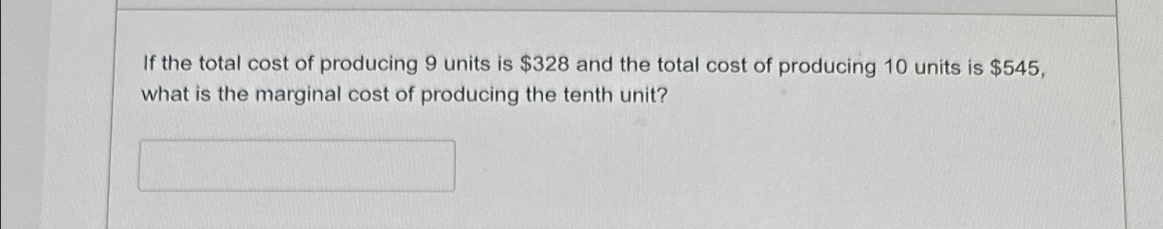 Solved If the total cost of producing 9 ﻿units is $328 ﻿and | Chegg.com